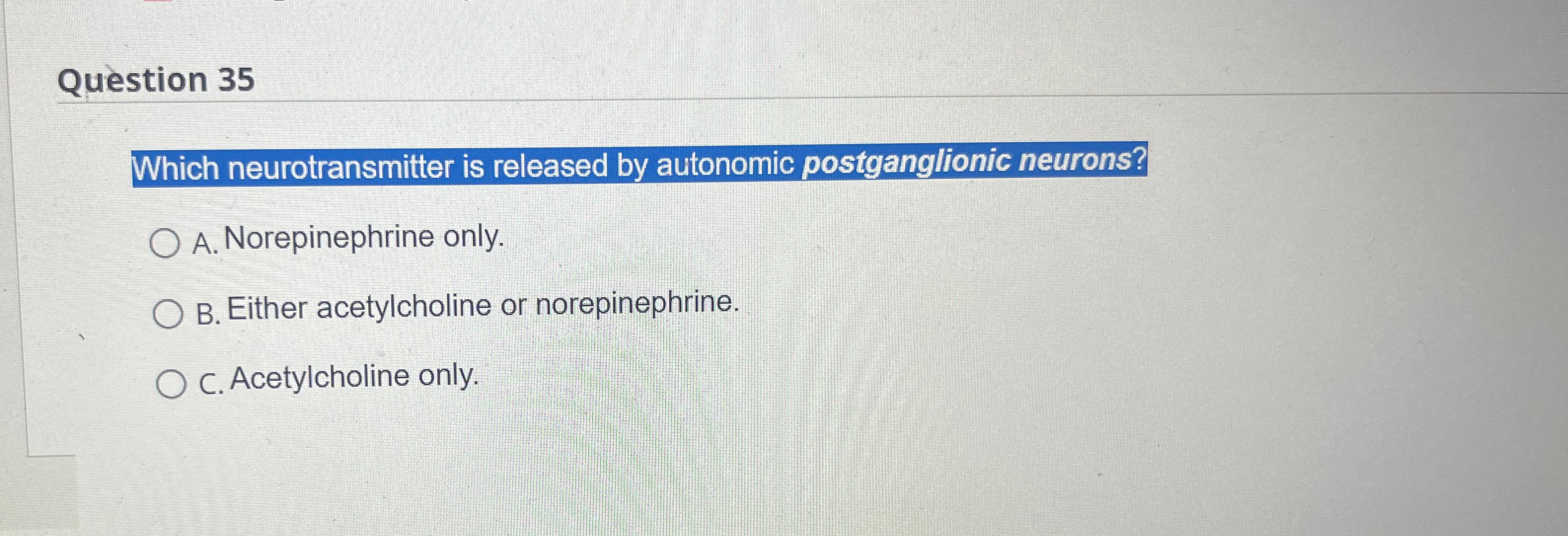 Solved Quèstion 35Which neurotransmitter is released by | Chegg.com