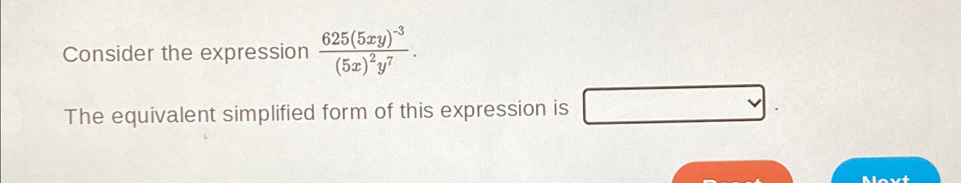 Solved Consider the expression 625(5xy)-3(5x)2y7.The | Chegg.com