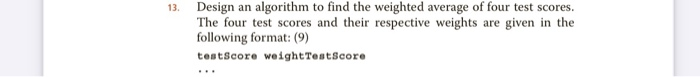 Solved 13. Design an algorithm to find the weighted average | Chegg.com