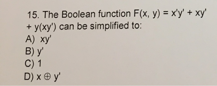 Solved 15. The Boolean function F(x, y) = x'y' + xy' + | Chegg.com