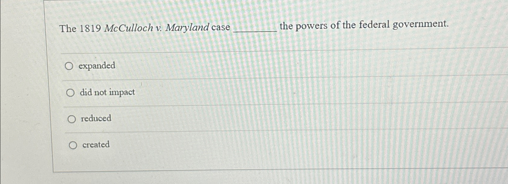 Solved The 1819 ﻿McCulloch v. ﻿Maryland case the powers of | Chegg.com