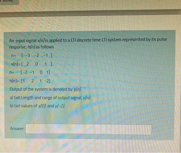 Solved An input signal x[n]is applied to a LTI discrete time | Chegg.com