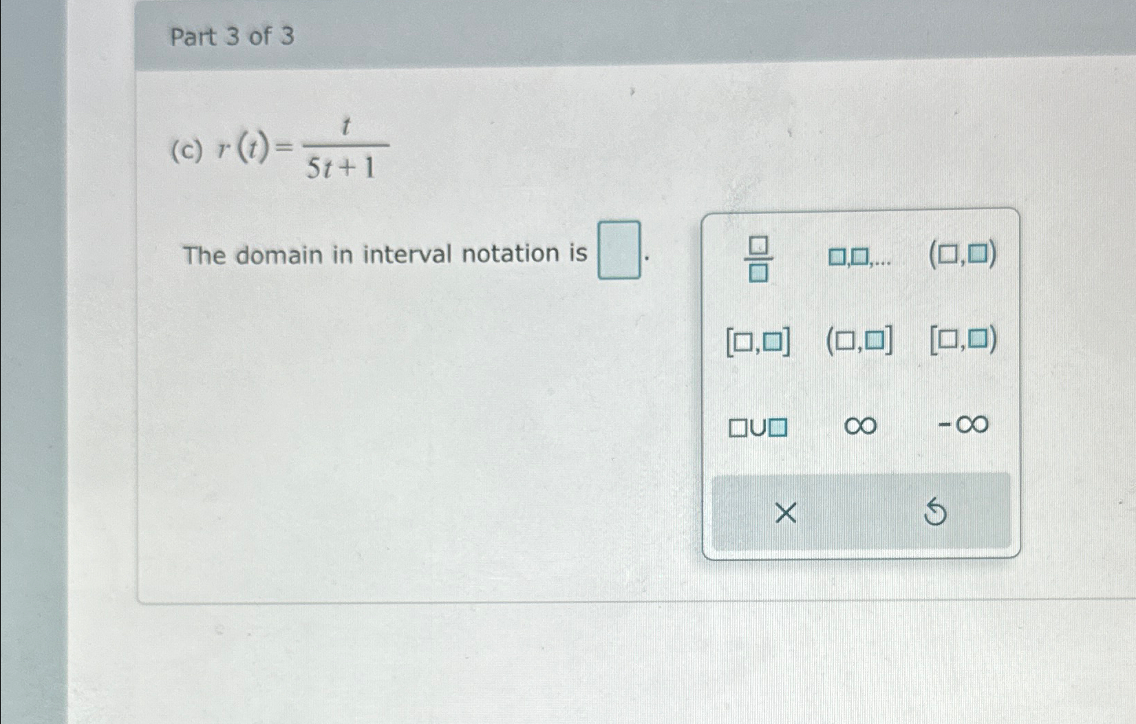 Solved Part 3 ﻿of 3(c) r(t)=t5t+1The domain in interval | Chegg.com