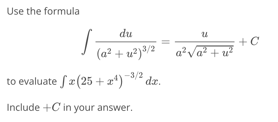 Solved Use the formula∫﻿﻿du(a2+u2)32=ua2a2+u22+Cto evaluate | Chegg.com