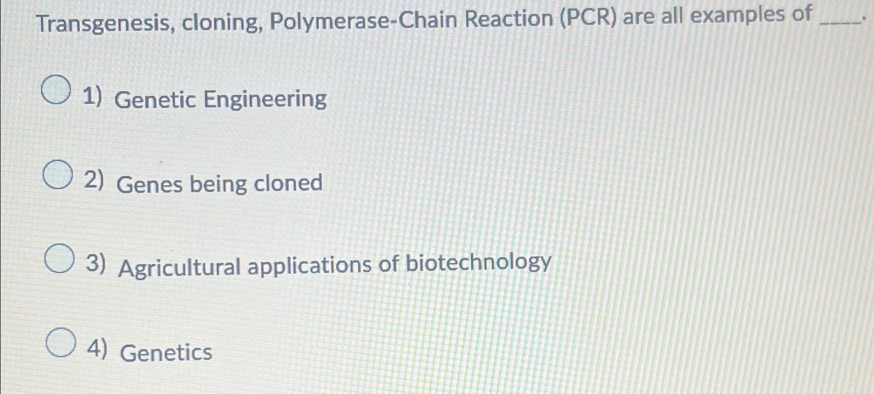 Solved Transgenesis, cloning, Polymerase-Chain Reaction | Chegg.com