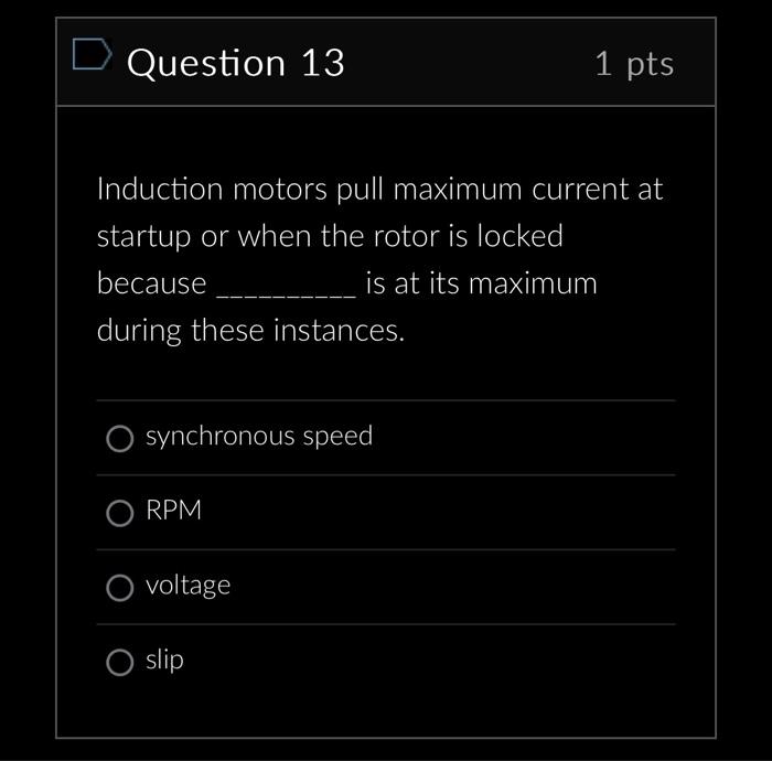 Solved Question 13 1 Pts Induction Motors Pull Maximum 