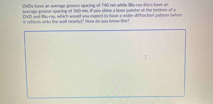 Solved DVDs have an average groove spacing of 740 nm while | Chegg.com