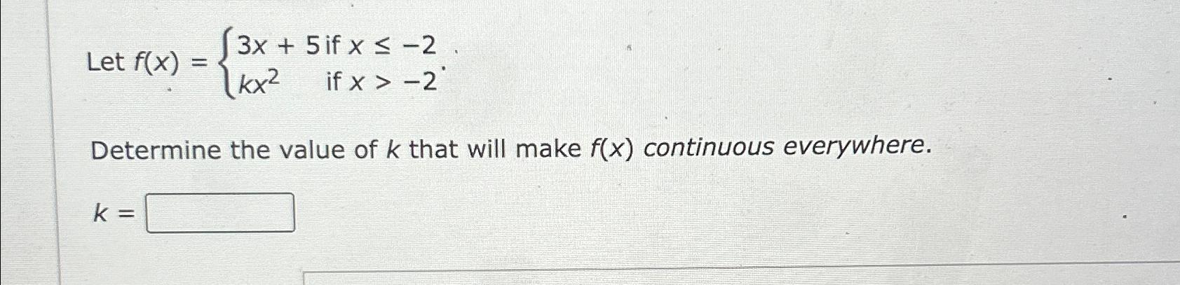 Solved Let f(x)={3x+5 if x≤-2kx2 if x>-2Determine the value | Chegg.com