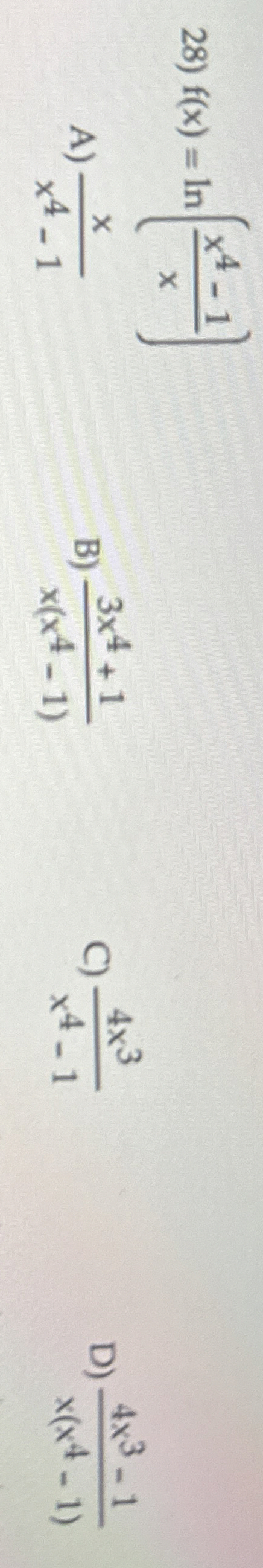 Solved f(x)=ln(x4-1x)A) xx4-1B) 3x4+1x(x4-1)C) 4x3x4-1D) 4x3 | Chegg.com