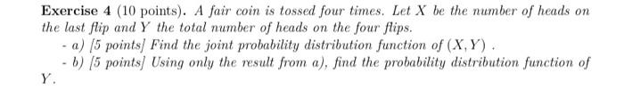 Solved Exercise 4 (10 points). A fair coin is tossed four | Chegg.com