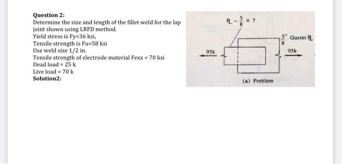 Solved Question 2: Determine the size and length of the | Chegg.com