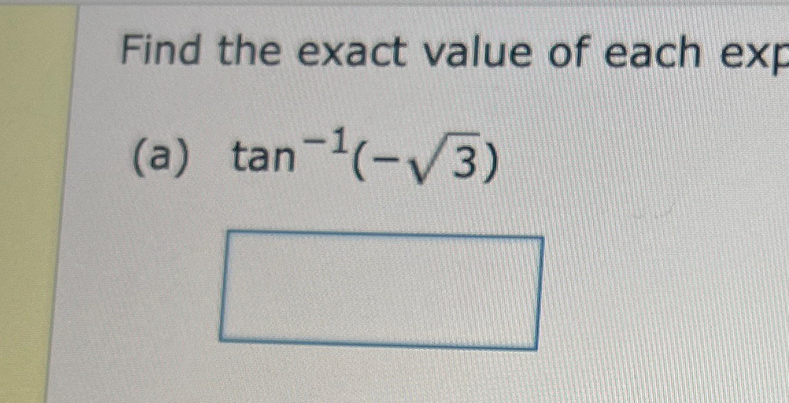 Solved Find the exact value of each exp(a) tan-1(-32) | Chegg.com