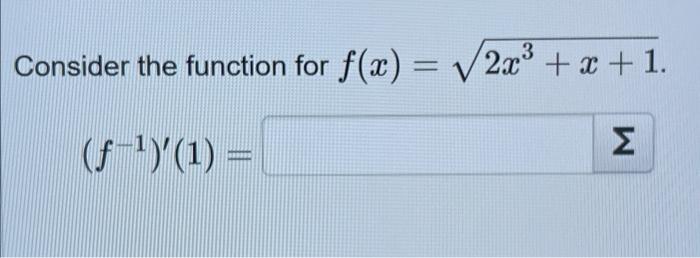 Solved Consider the function for f(x)=2x3+x+1 (f−1)′(1)= | Chegg.com