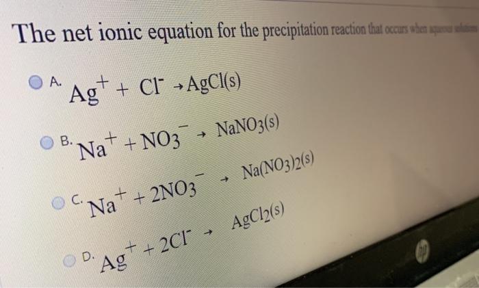Solved The net ionic equation for the precipitation reaction | Chegg.com
