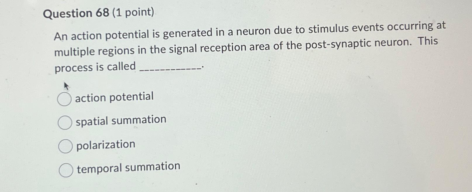 Solved Question 68 (1 ﻿point)An action potential is | Chegg.com