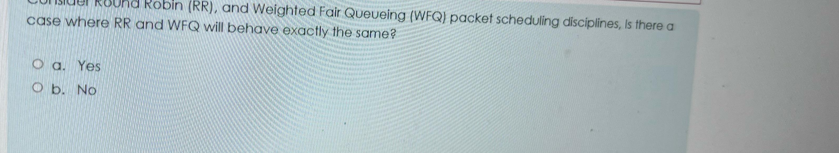 Solved (RR), ﻿and Weighted Fair Queveing (WFQ) ﻿packet | Chegg.com