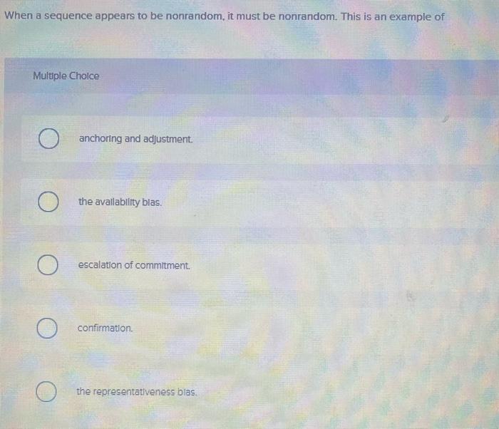 Solved When a sequence appears to be nonrandom, it must be | Chegg.com