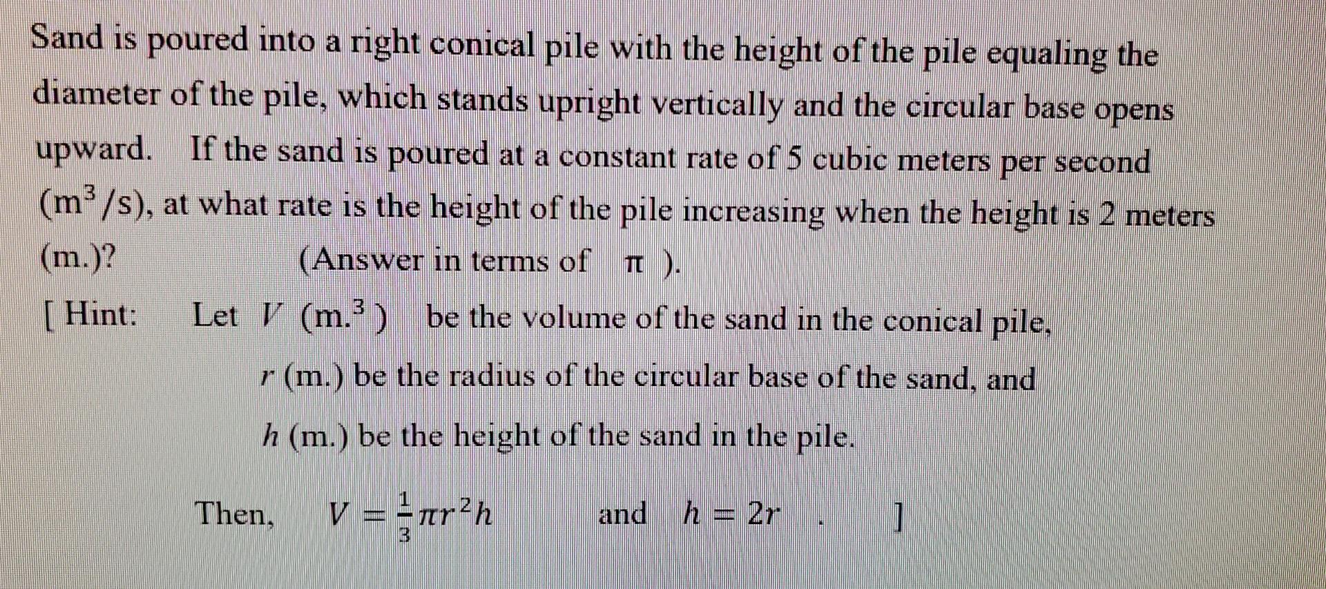 Solved Sand is poured into a right conical pile with the | Chegg.com