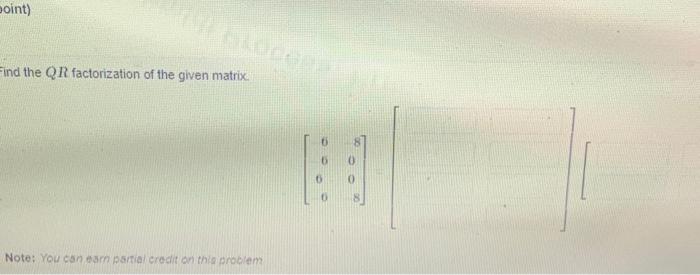 Solved point) Find the QR factorization of the given matrix | Chegg.com