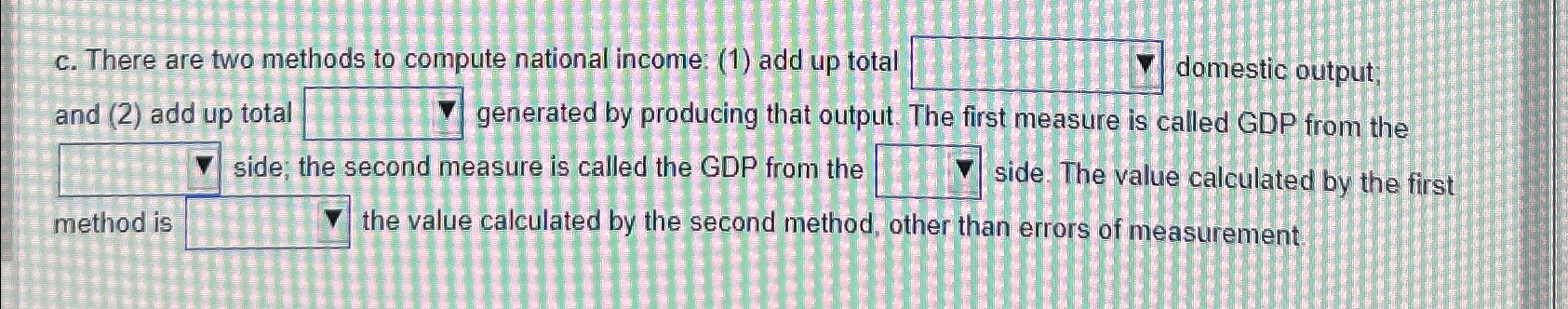 Solved c. ﻿There are two methods to compute national income: | Chegg.com