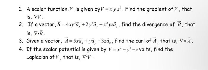 Solved 1. A scalar function, V is given by V=xyz6. Find the | Chegg.com