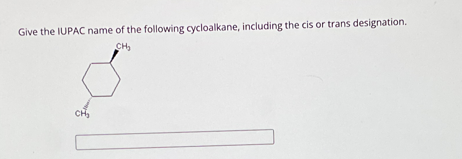 Solved Give the IUPAC name of the following cycloalkane, | Chegg.com