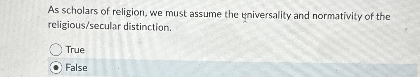 Solved As scholars of religion, we must assume the | Chegg.com