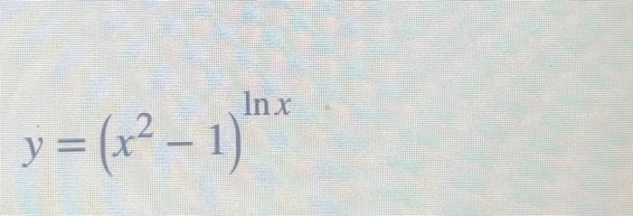 Solved y=(x2−1)lnx | Chegg.com