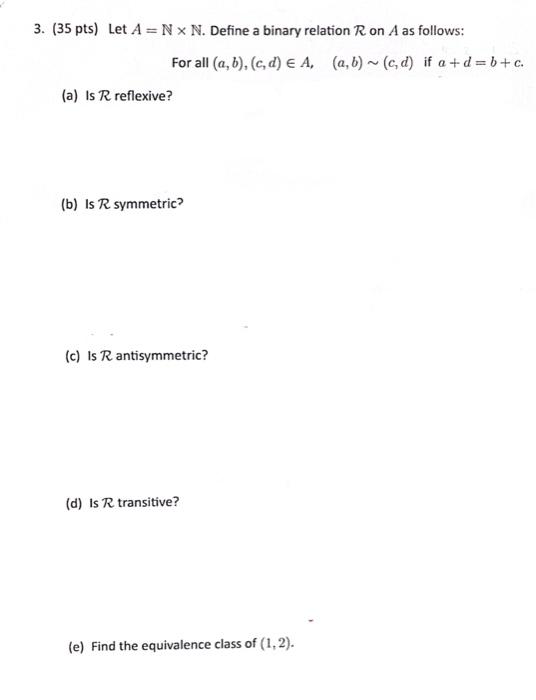 Solved 3. (35 pts) Let A=N×N. Define a binary relation R on | Chegg.com