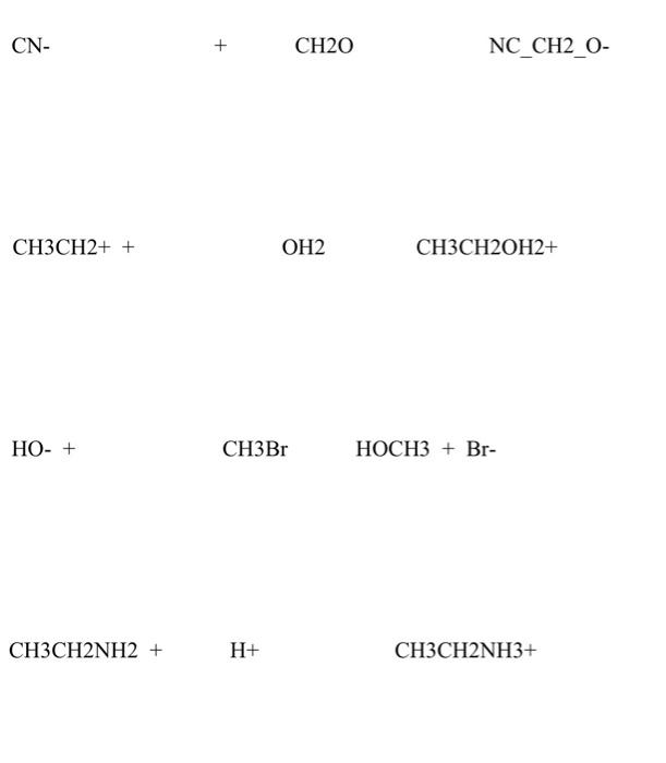 Solved CN- + CH2O NC_CH2_0- CH3CH2+ + OH2 CH3CH2OH2+ HO- + | Chegg.com