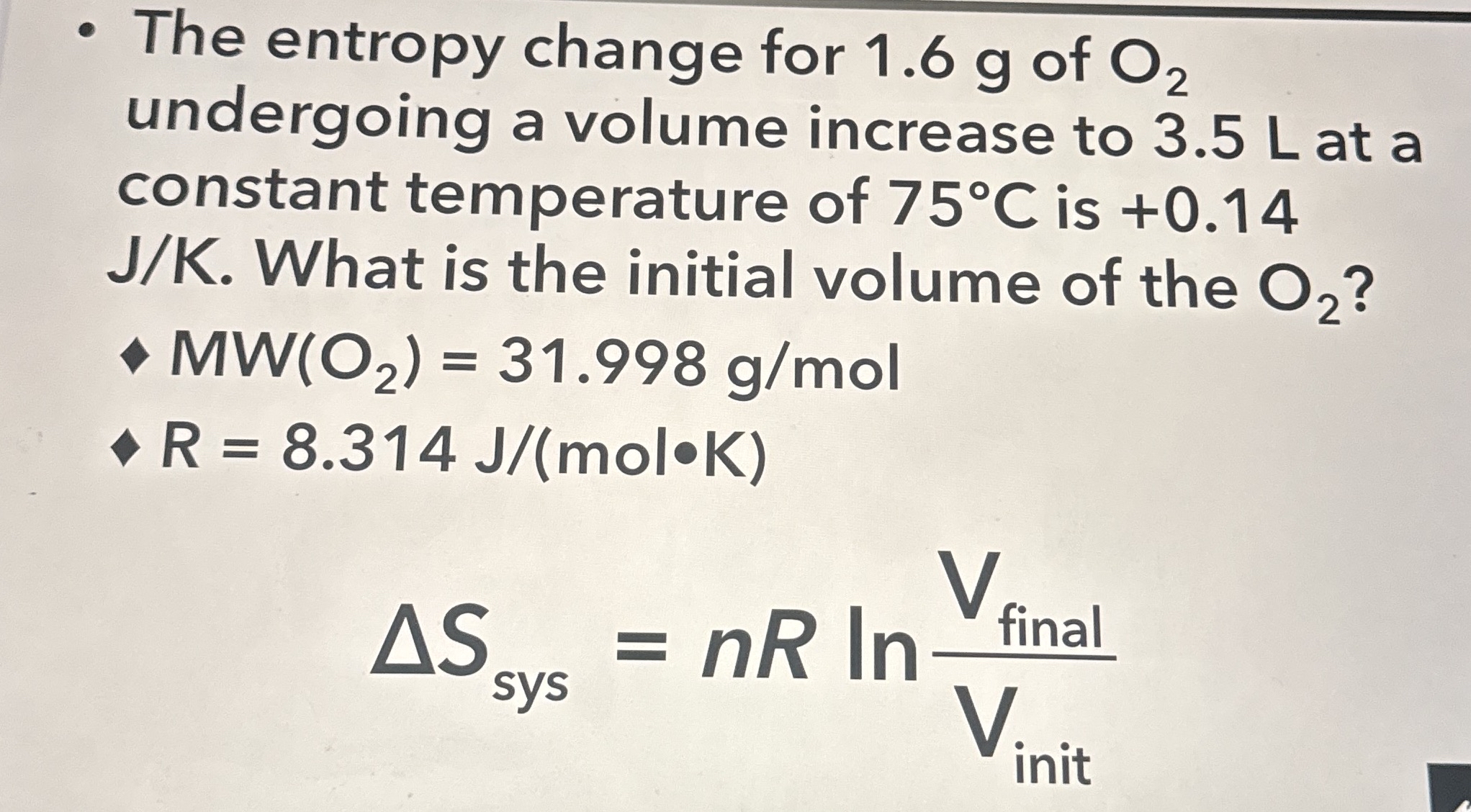 Solved by an EXPERT The entropy change for 1.6 ﻿g of O2 ﻿undergoing a ...
