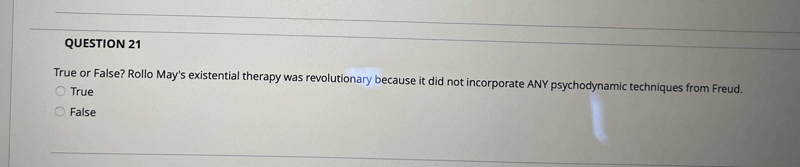 Solved QUESTION 21True or False? Rollo May's existential | Chegg.com