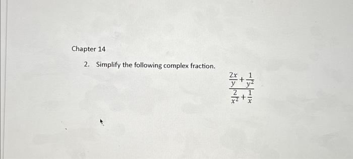 Solved 2. Simplify the following complex fraction. | Chegg.com