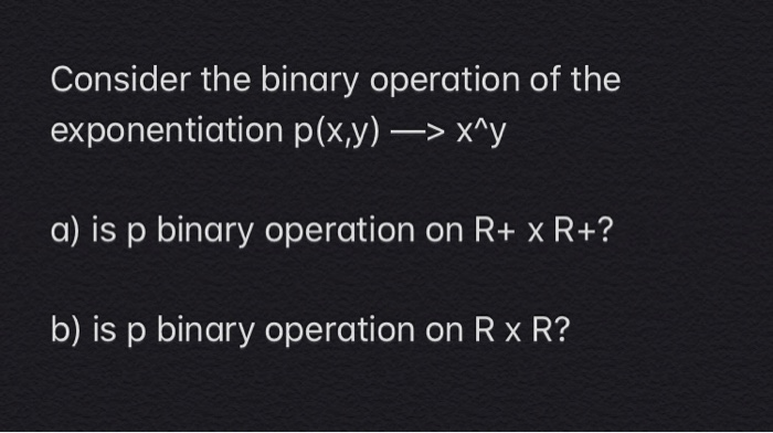 Solved Consider the binary operation of the exponentiation | Chegg.com