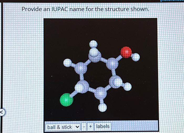 Solved Provide an IUPAC name for the structure shown. ball & | Chegg.com