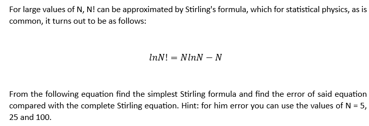 Solved For large values of N, N! can be approximated by | Chegg.com