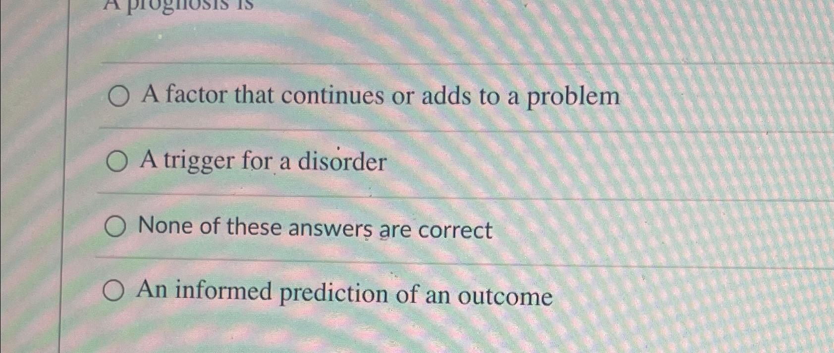 Solved A factor that continues or adds to a problemA trigger | Chegg.com