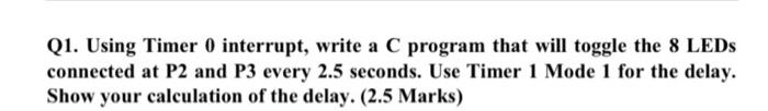 Solved Q1 Using Timer 0 Interrupt Write A C Program That 2702