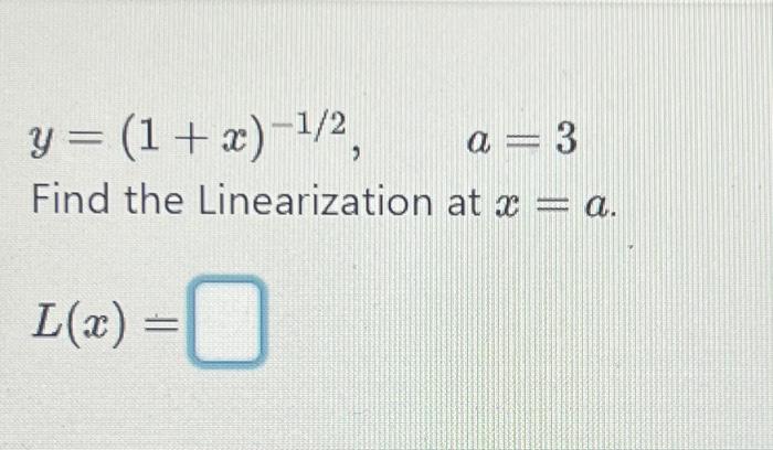 Solved y = (1+x)-¹/2, Find the Linearization L(x) = 0 a = 3 | Chegg.com