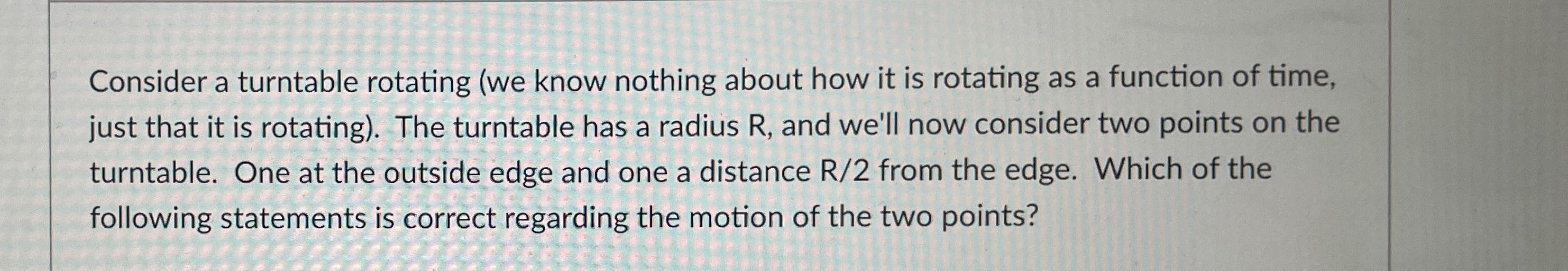 Solved Consider a turntable rotating (we know nothing about | Chegg.com