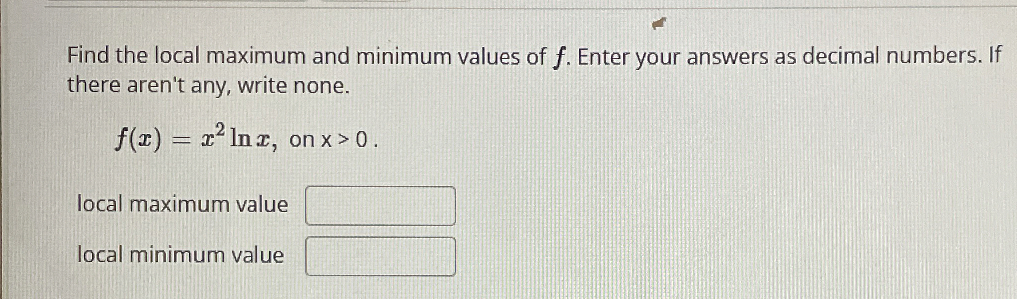 Solved Find the local maximum and minimum values of f. | Chegg.com