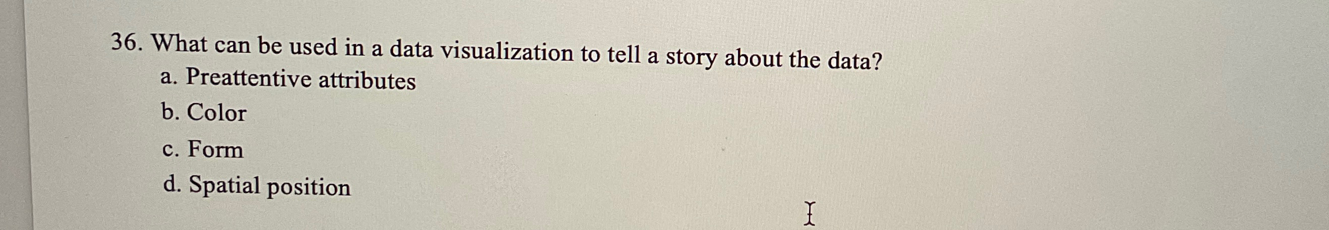 Solved What can be used in a data visualization to tell a | Chegg.com