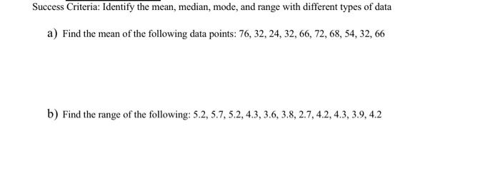 Solved Success Criteria: Identify the mean, median, mode, | Chegg.com