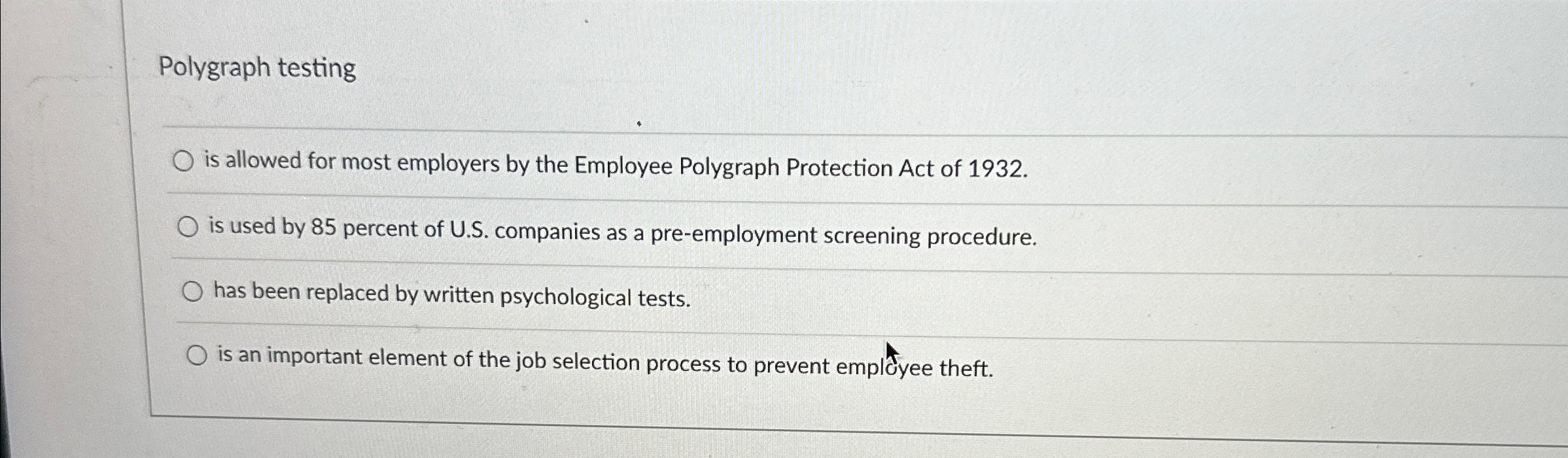 Solved Polygraph testingis allowed for most employers by the | Chegg.com