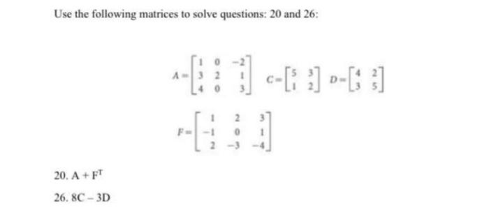 Solved Use the following matrices to solve questions: 20 and | Chegg.com