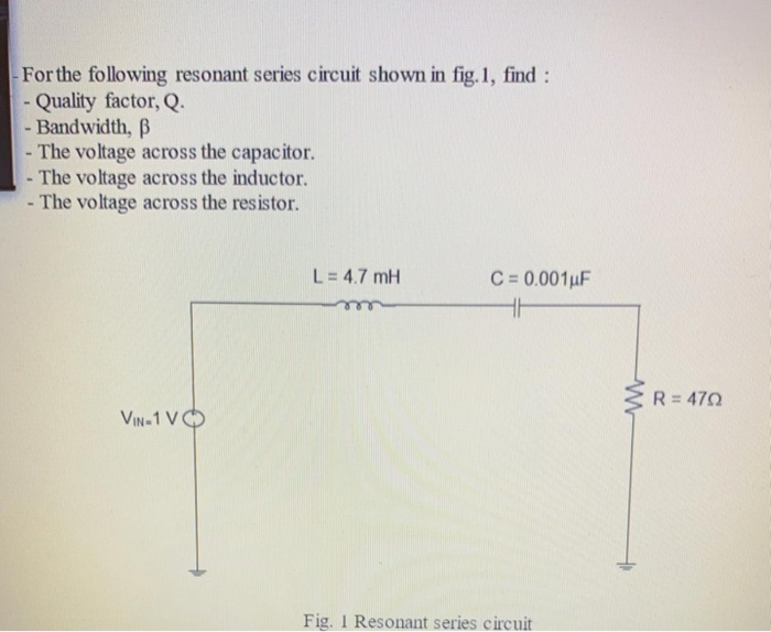 Solved For the following resonant series circuit shown in | Chegg.com