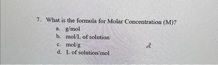 Solved 7. What is the formula for Molar Concentration (M)? | Chegg.com