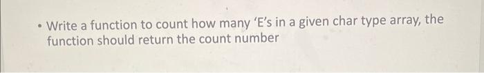 Solved - Write a function to count how many ' E 's in a | Chegg.com