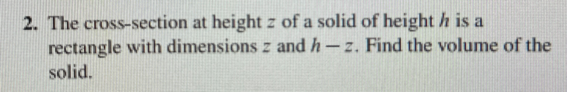 Solved The cross-section at height z ﻿of a solid of height h | Chegg.com