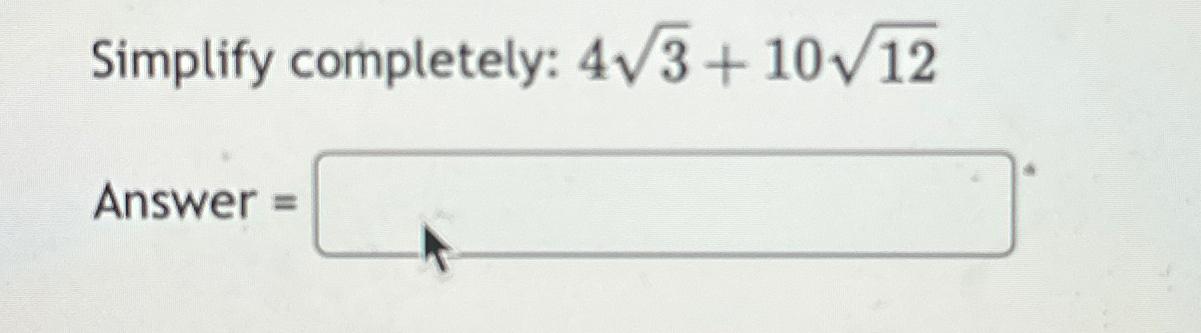 Solved Simplify completely: 432+10122Answer = | Chegg.com